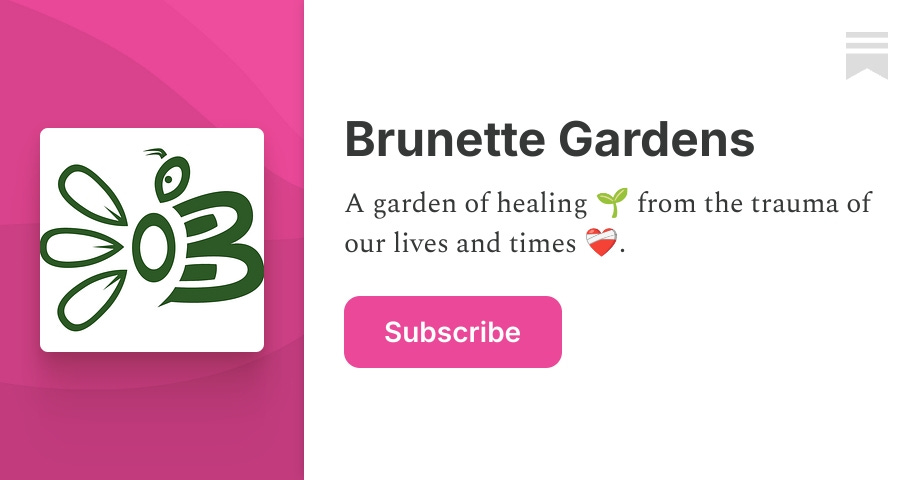 Brunette Gardens | Lisa Brunette | Substack