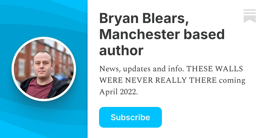 Bryan Blears, Manchester based author | Substack