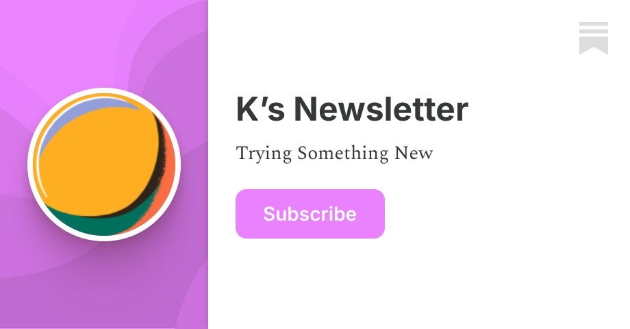 K’s Newsletter | K Bryant | Substack