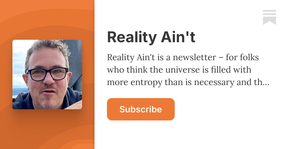 Reality Ain't | Bryan Zug | Substack