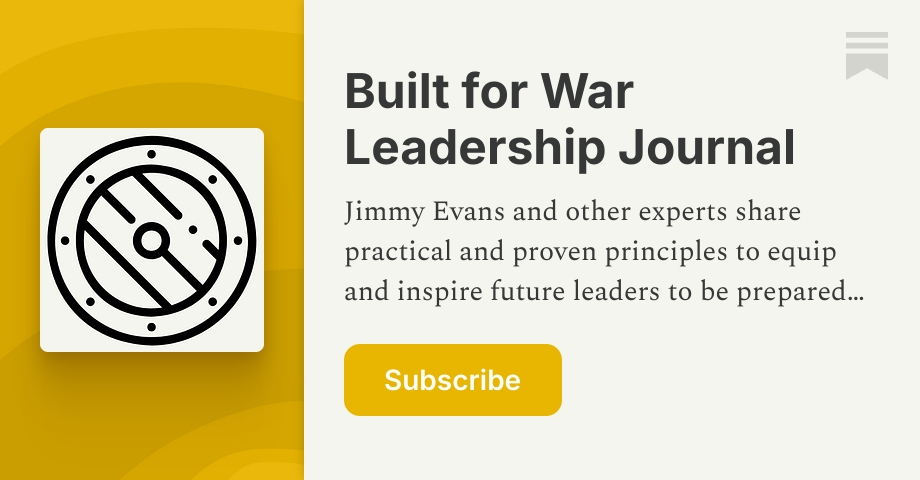 Built for War Leadership Podcast | Jimmy Evans | Substack