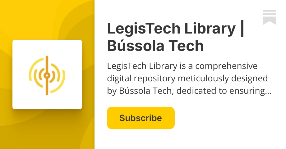LegisTech Library | Bússola Tech | Substack