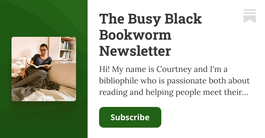 The Busy Black Bookworm Newsletter | Courtney | Substack