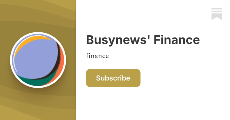 Busynews' Finance | Kyle hwang | Substack