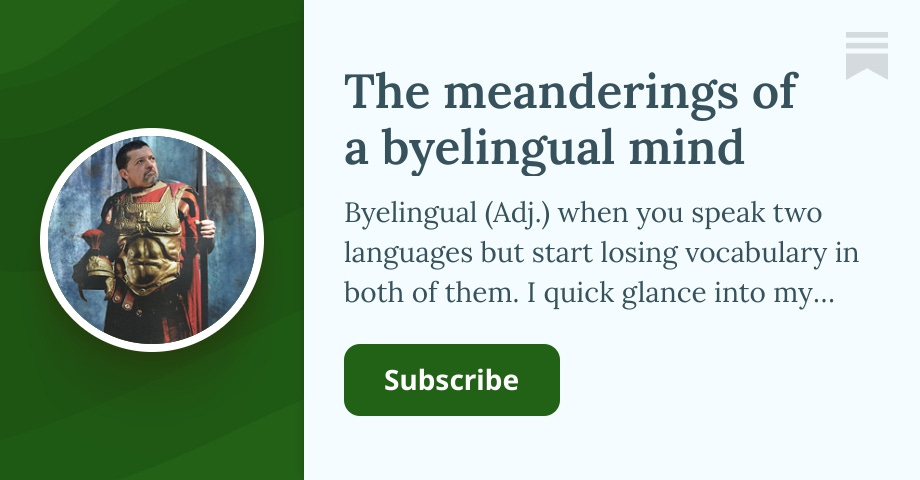 The meanderings of a byelingual mind | Luis Armando Martinez | Substack