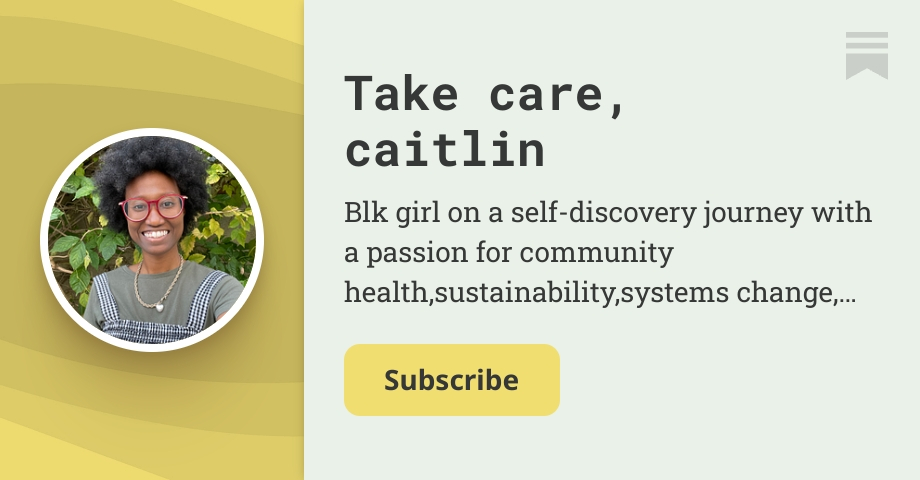Take care, caitlin | Brookelin | Substack