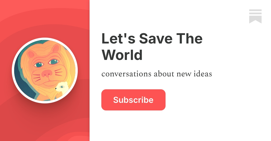 Let's Save The World | outsider | Substack