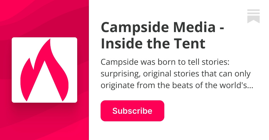 Campside Media - Inside the Tent | Substack
