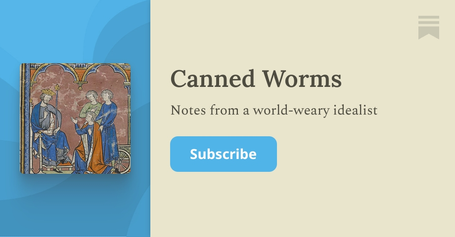 Canned Worms | Chud Meridian | Substack