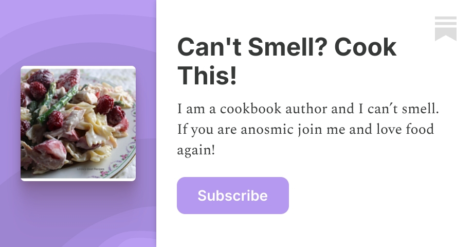 Can't Smell? Cook This! | Can’t Smell? Cook This! | Substack