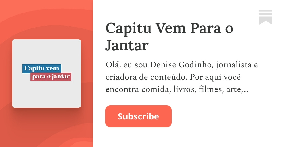 Capitu Vem Para o Jantar | Denise Godinho | Substack
