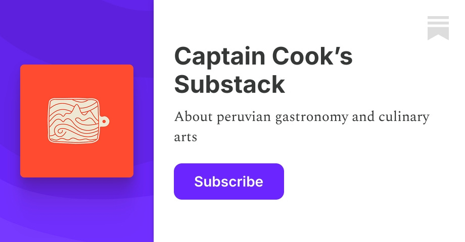 Captain Cook’s Substack | Peruvian Gastronomy Academy | Substack