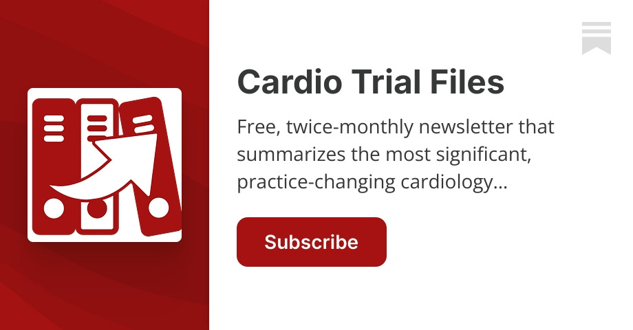 Cardio Trial Files | TrialFiles | Substack