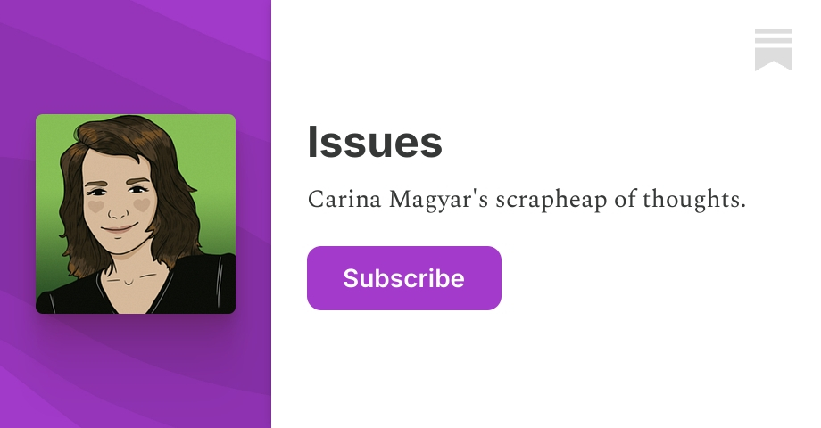 Issues | Carina Magyar | Substack