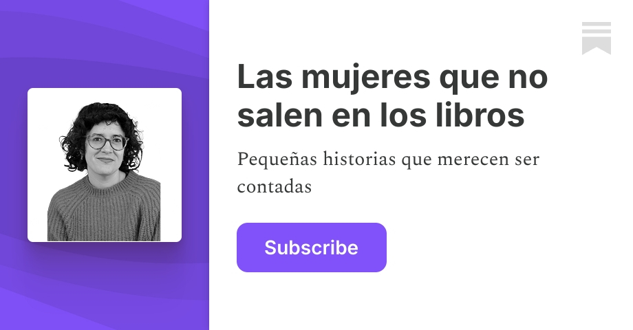 Las mujeres que no salen en los libros | Carmen V. Valiña | Substack