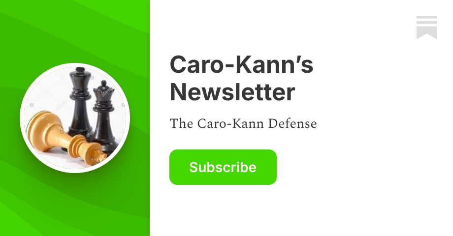 Caro-Kann’s Newsletter | Caro-Kann Defense | Substack
