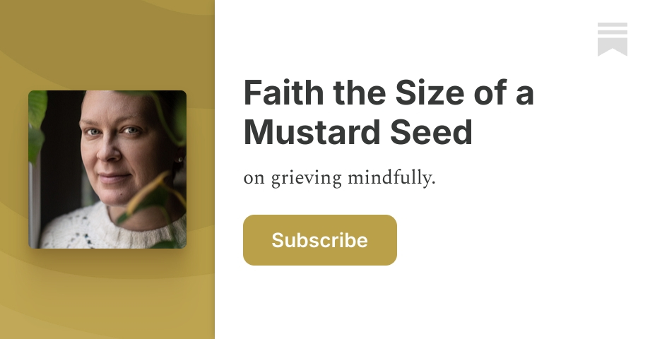 Faith the Size of a Mustard Seed | Carole Fischer | Substack