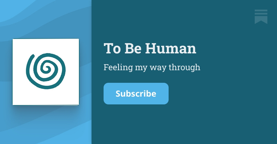 To Be Human | Carolyn Black | Substack