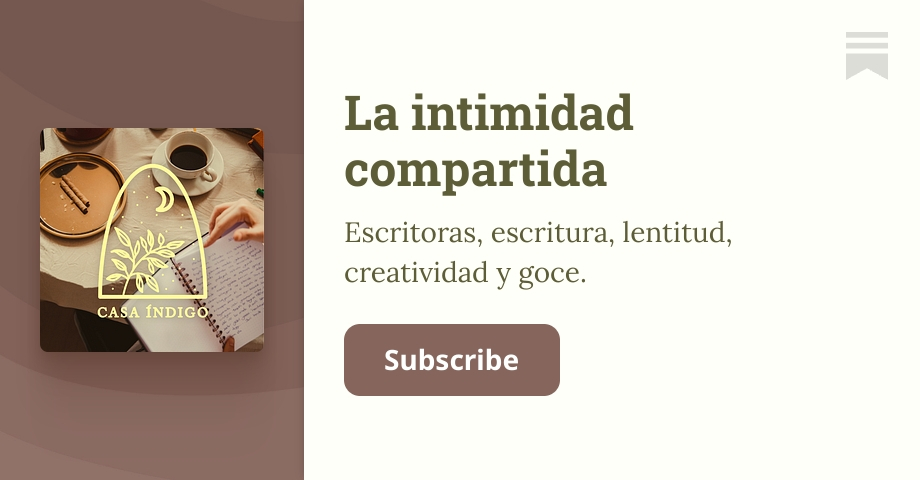 La intimidad compartida | Casa Índigo | Substack