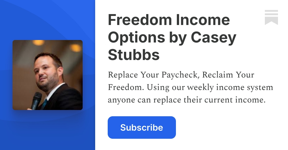 Freedom Income Options by Casey Stubbs | Casey Stubbs-- Freedom Income | Substack