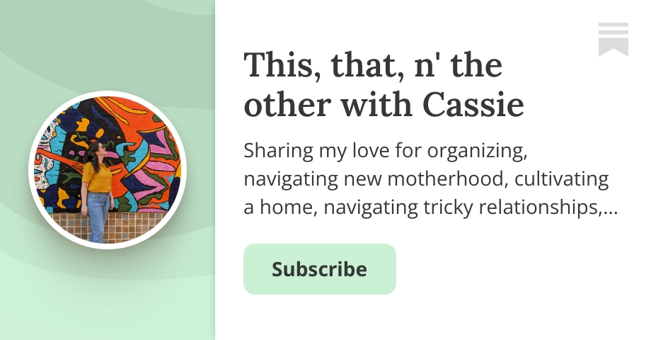 This, that, n' the other with Cassie | Cassandra Bizzaro | Substack