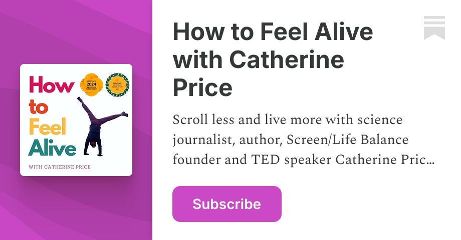 How to Feel Alive with Catherine Price | Substack