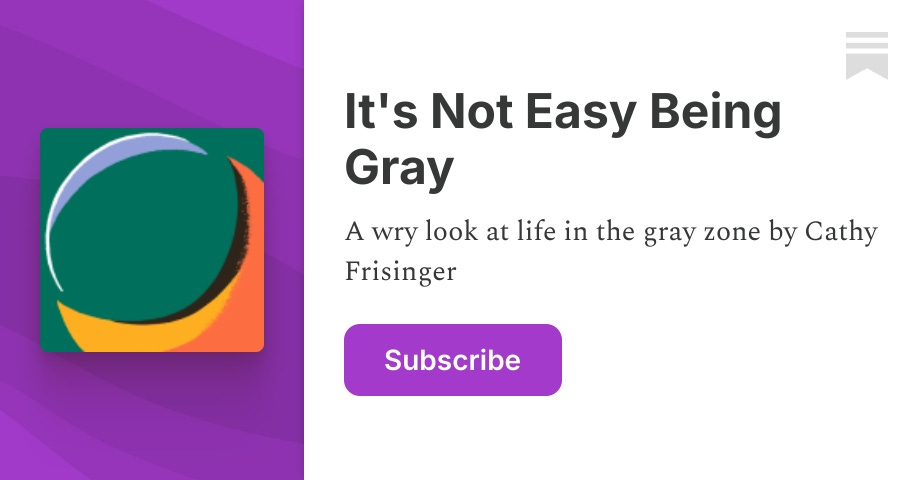 Sexy at 70 - by Cathy Frisinger - It's Not Easy Being Gray