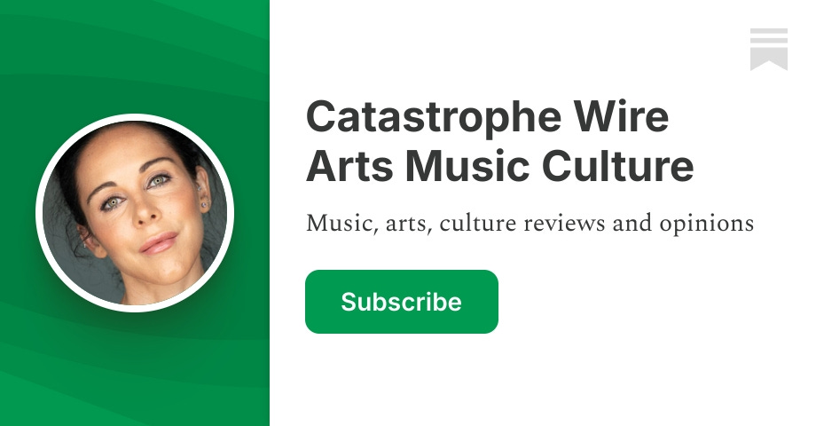Catastrophe Wire Arts Music Culture | Cat Woods | Substack