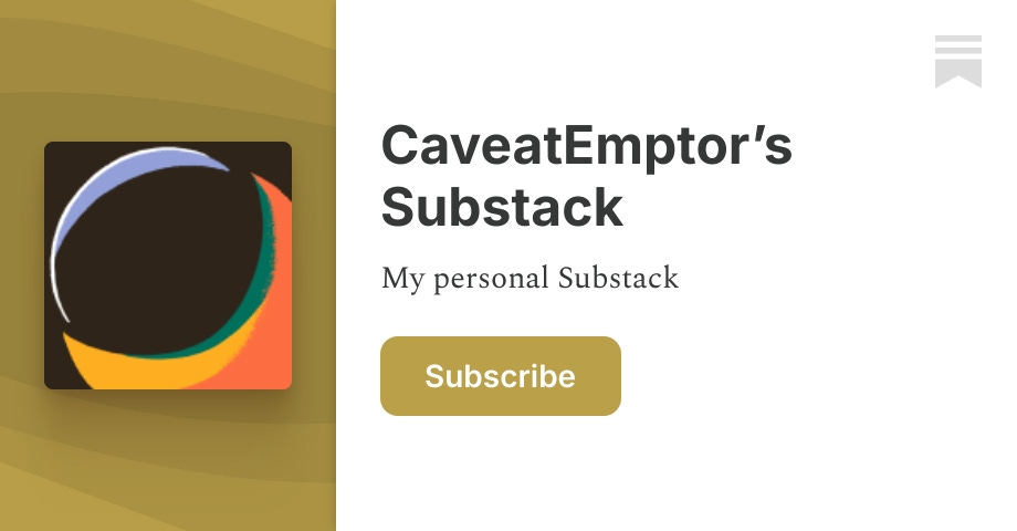 CaveatEmptor’s Substack | Caveat Emptor | Substack