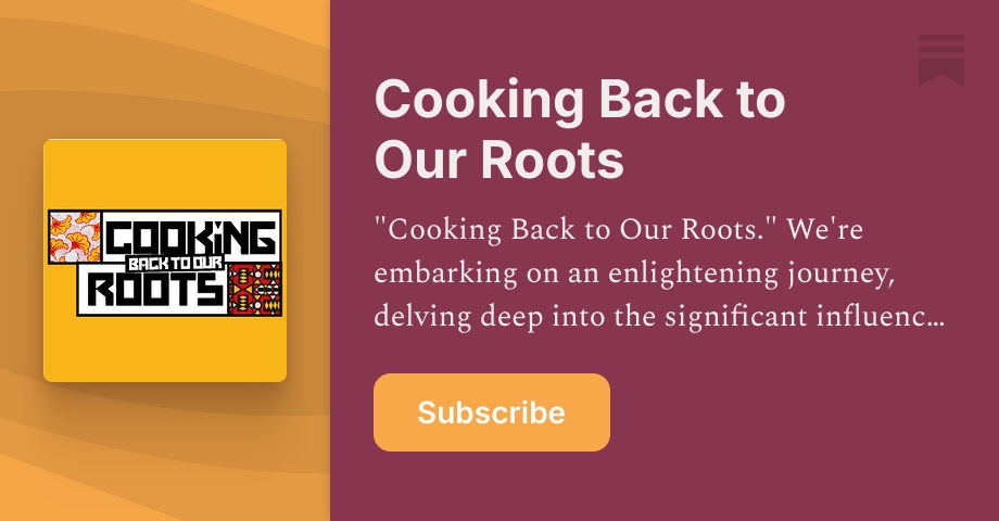 About - Cooking Back to Our Roots
