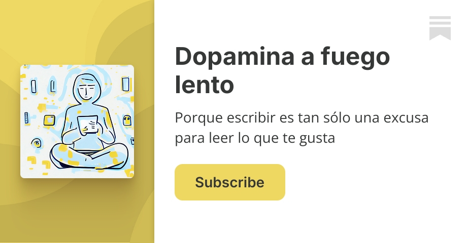 Dopamina a fuego lento | Carlos Fenollosa | Substack