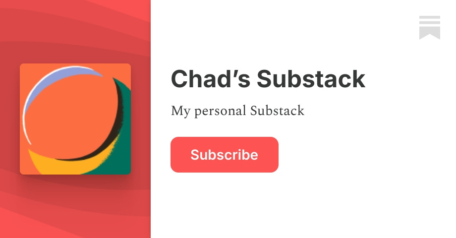 Chad’s Substack | Substack
