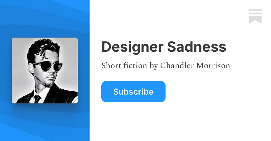 Designer Sadness | Chandler Morrison | Substack