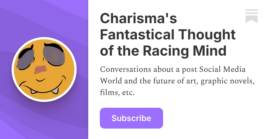 Charisma's Fantastical Thought of the Racing Mind | Charismad | Substack