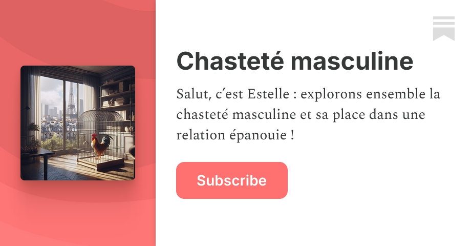 Chasteté masculine | Estelle | Substack