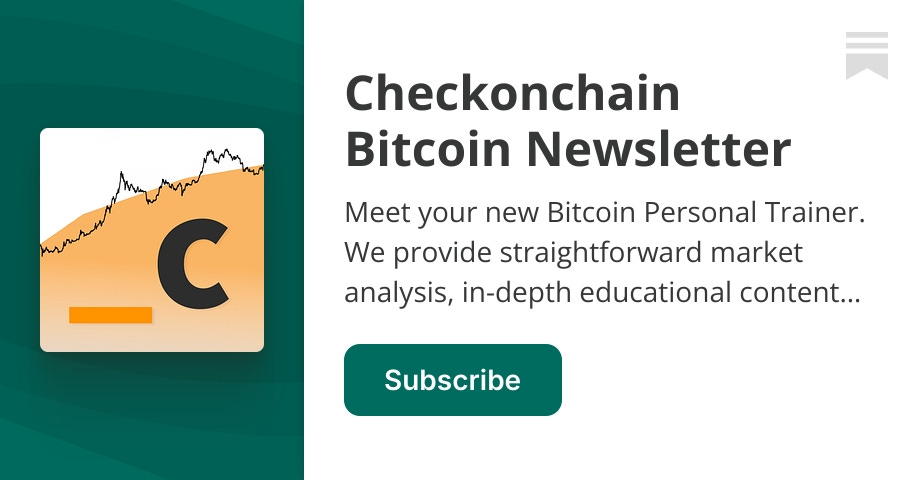 Checkonchain Bitcoin Newsletter | James Check (Checkmatey) | Substack