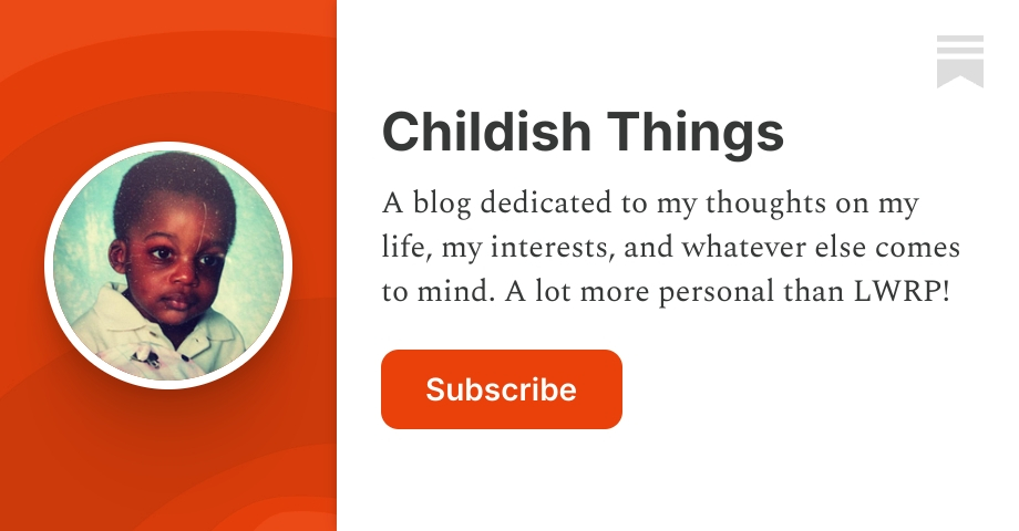 Childish Things | The Kwé | Substack