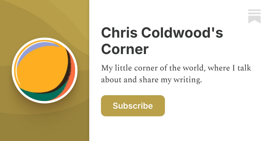 Chris Coldwood's Corner | Substack