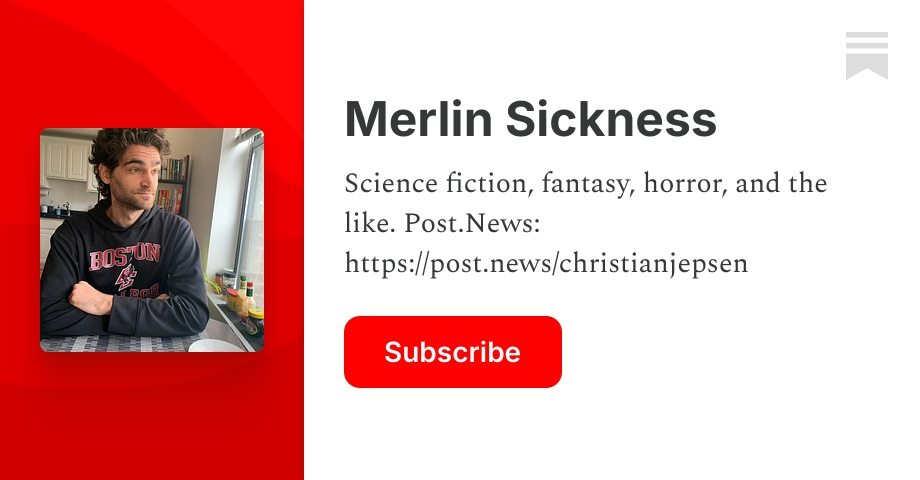 Merlin Sickness | Christian Jepsen | Substack