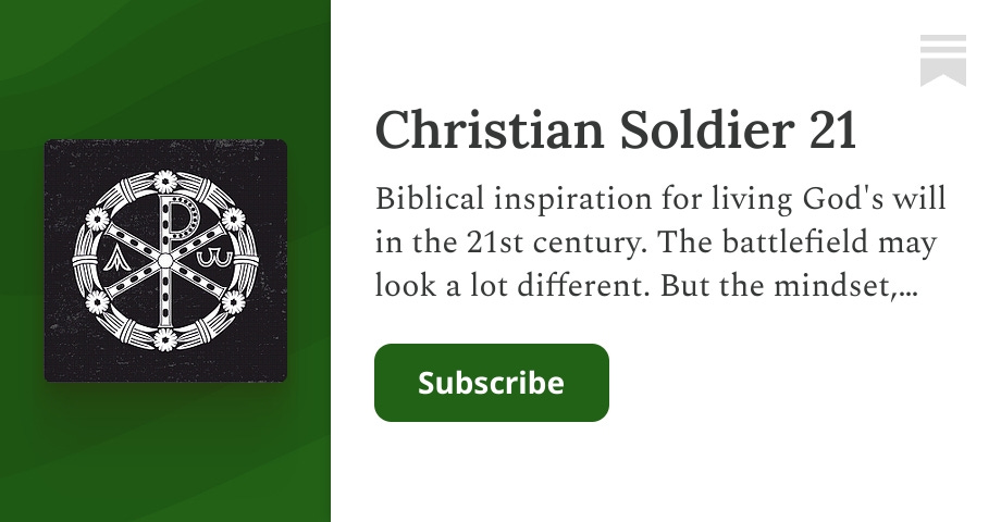 Christian Soldier 21 | Greg Williams | Substack