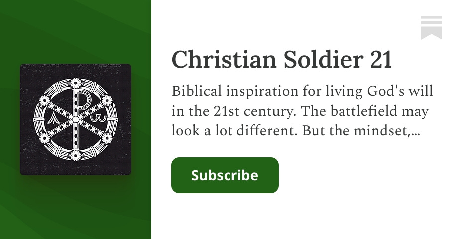Christian Soldier 21 | Greg Williams | Substack