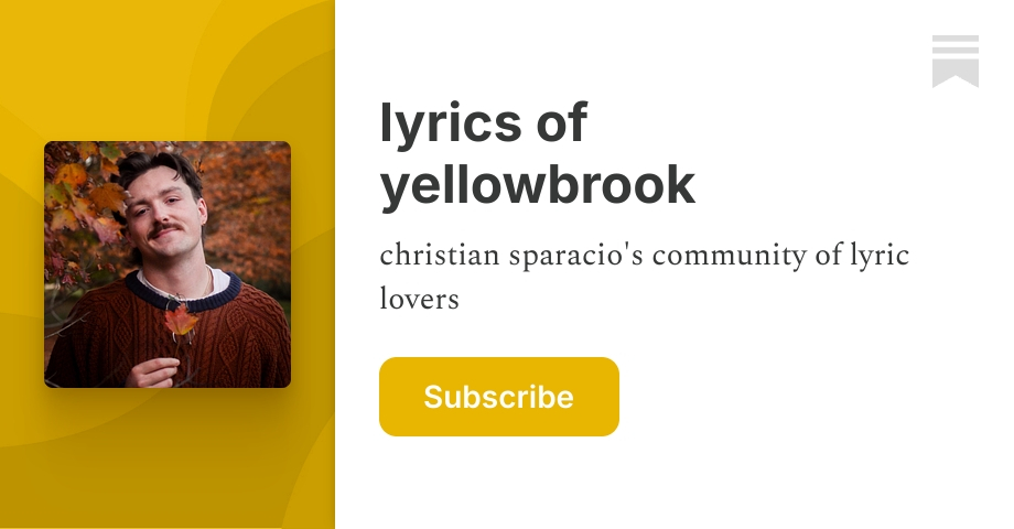 lyrics of yellowbrook | christian sparacio | Substack