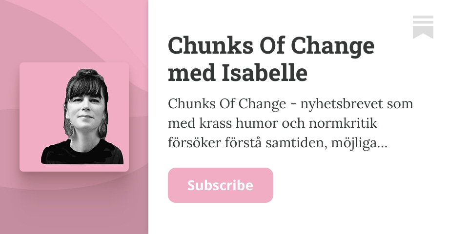 Chunks Of Change med Isabelle | Isabelle McAllister | Substack