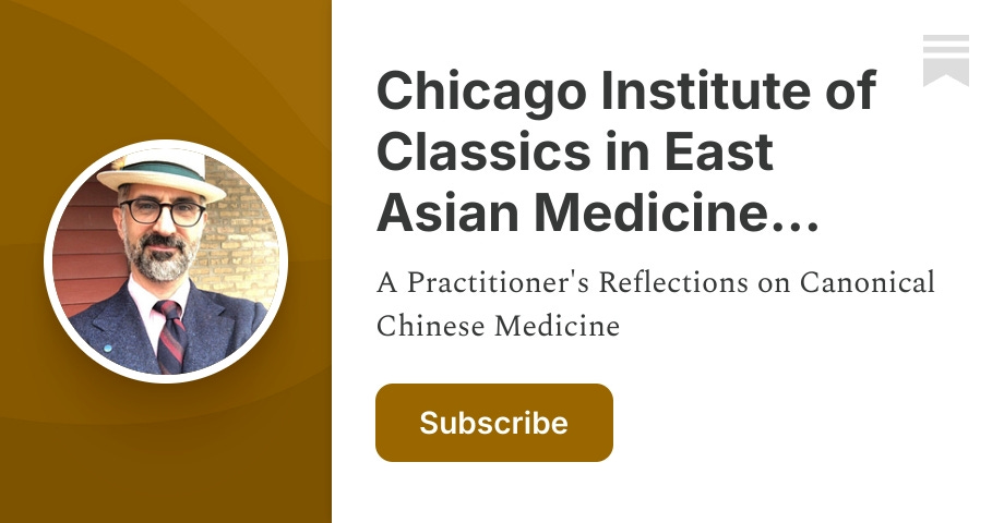 Chicago Institute of Classics in East Asian Medicine Newsletter | Stephen Bonzak | Substack