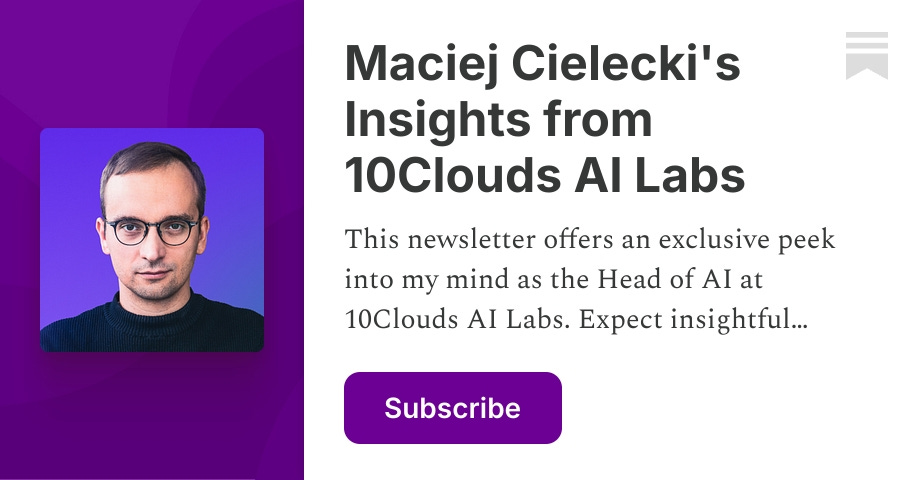 Maciej Cielecki's Insights from 10Clouds AI Labs | Substack