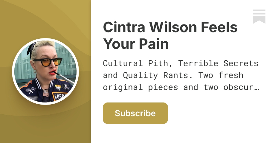 DUE TO WORK SCHEDULE - Cintra Wilson Feels Your Pain