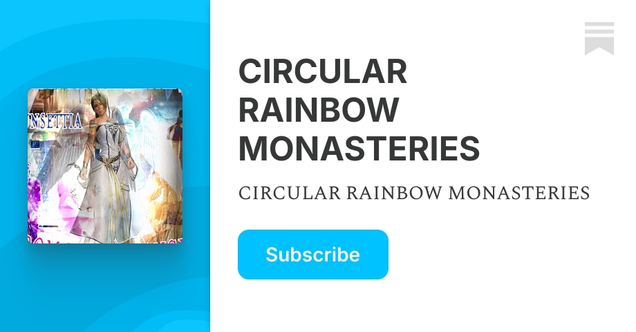 CIRCULAR RAINBOW MONASTERIES | Substack