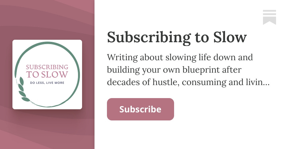 Subscribing to Slow | Claire Huggins | Substack