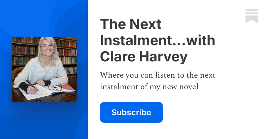 The Next Installment...with Clare Harvey | Substack