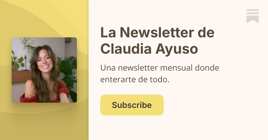 La Newsletter de Claudia Ayuso | Substack